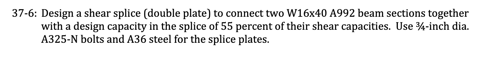 Solved 37-6: Design a shear splice (double plate) to connect | Chegg.com