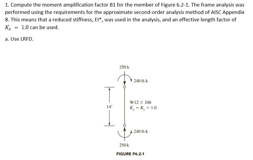 Solved 1. Compute the moment amplification factor B1 for the | Chegg.com