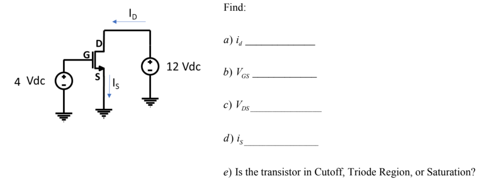 Solved Find: 12 a) i 12 Vdc b) VS s 4 Vdc Is c) VDS d) is e) | Chegg.com