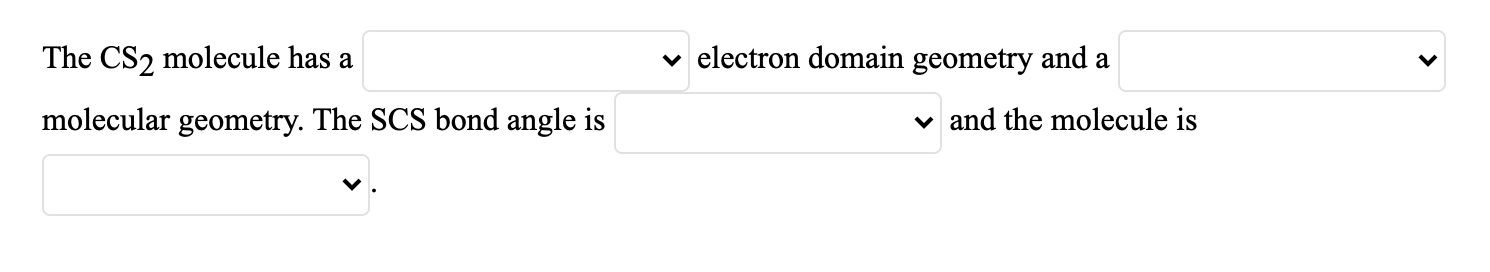 Solved The CS2 molecule has a electron domain geometry and a | Chegg.com