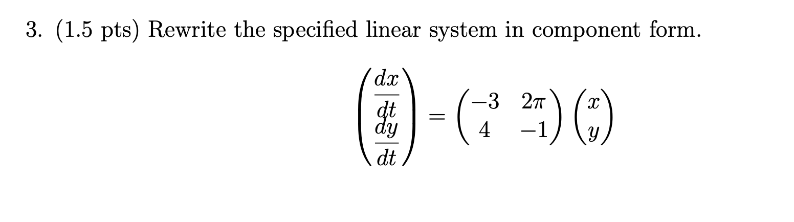 Solved 3. (1.5 pts) Rewrite the specified linear system in | Chegg.com
