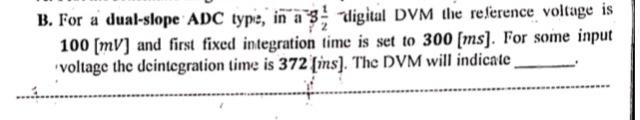 Solved B. For a dual-slope ADC type, in a s digital DVM the | Chegg.com