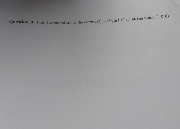 Solved Question 3 Find The Curvature Of The Curve R T