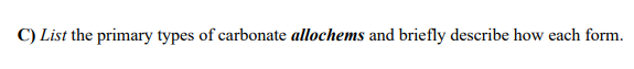 Solved C) List the primary types of carbonate allochems and | Chegg.com