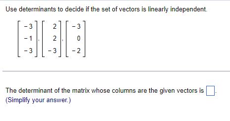 Solved Use determinants to decide if the set of vectors is | Chegg.com