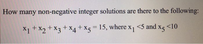 Solved How many non-negative integer solutions are there to | Chegg.com
