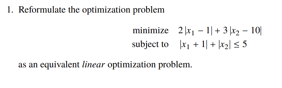 Solved 1. Reformulate the optimization problem + minimize | Chegg.com