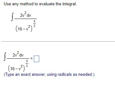 Solved Use any method to evaluate the integral. | Chegg.com