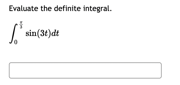 Solved Evaluate the definite integral.∫0π3sin(3t)dt | Chegg.com