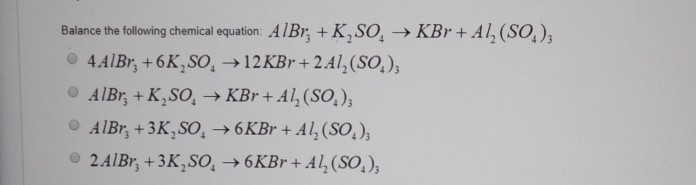 Solved Balance the following chemical equation: AlBr, + K, | Chegg.com