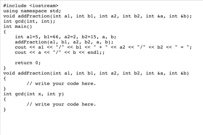 Solved #include using namespace std; void addFraction(int | Chegg.com
