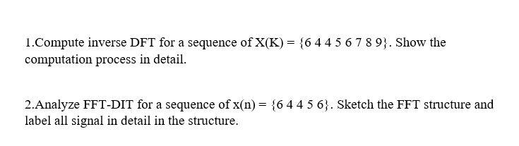 Solved 1. Compute inverse DFT for a sequence of X(K)= {6 4 4 | Chegg.com