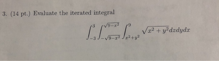Solved 3. (14 pt.) Evaluate the iterated integral | Chegg.com