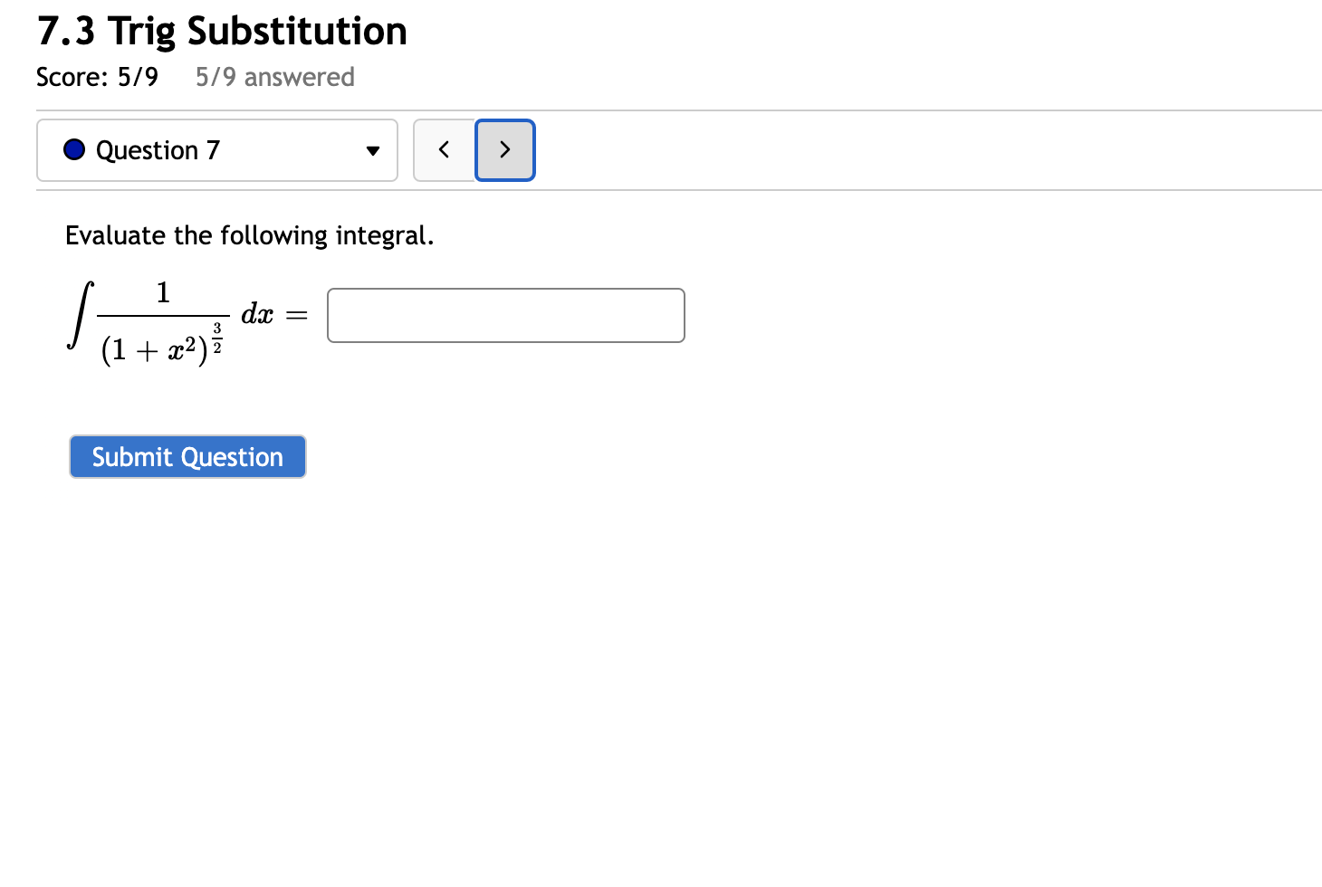 Solved 7.3 Trig Substitution Score: 5/9 5/9 answered | Chegg.com