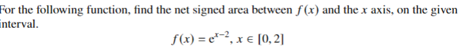 Solved For the following function, find the net signed area | Chegg.com