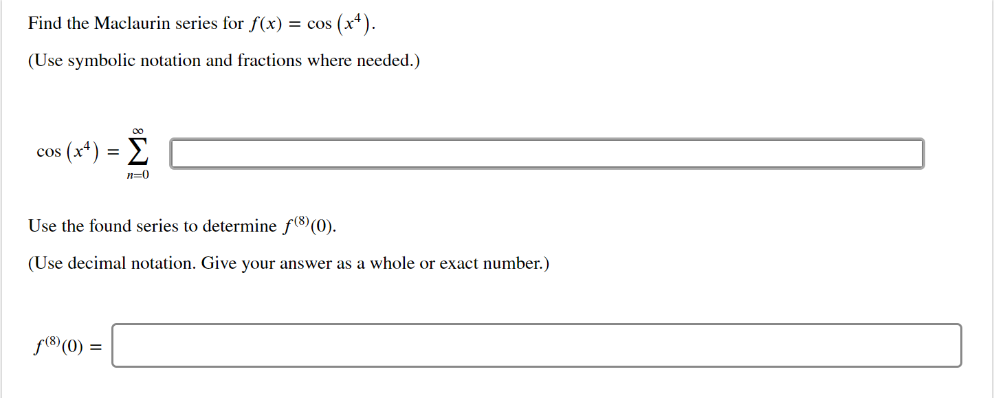 Solved Find the Maclaurin series for f(x) = cos (x+). (Use | Chegg.com
