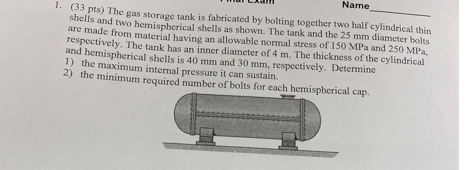 Solved Name 1. (33 pts) The gas storage tank is fabricated | Chegg.com