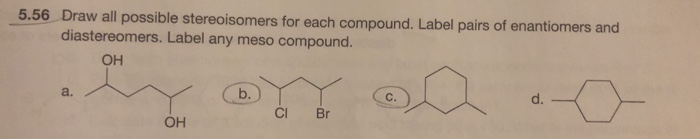 Solved 5.56 Draw all possible stereoisomers for each | Chegg.com