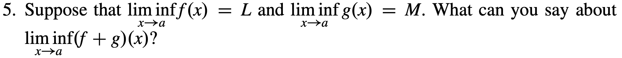 Solved 5. Suppose that liminfx→af(x)=L and liminfx→ag(x)=M. | Chegg.com