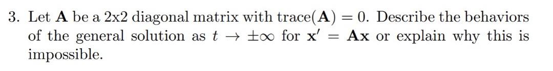 Solved 3. Let A be a 2x2 diagonal matrix with trace(A) = 0. | Chegg.com