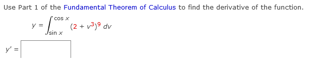Solved Use Part 1 of ﻿the Fundamental Theorem of ﻿Calculus | Chegg.com