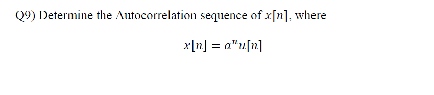 Solved Q9) Determine the Autocorrelation sequence of x[n], | Chegg.com