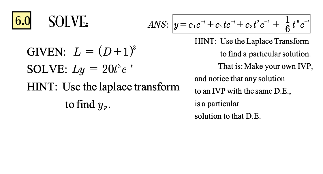 Solved VE: ANS:y=c1e−t+c2te−t+c3t2e−t+61t6e−t | Chegg.com