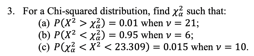 Solved 3. For a Chi-squared distribution, find xã such that: | Chegg.com