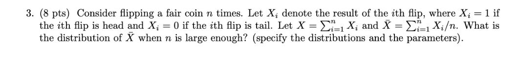 Solved 3. (8 pts) Consider flipping a fair coin n times. Let | Chegg.com