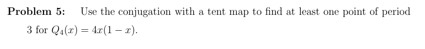 Solved Problem 5: Use the conjugation with a tent map to | Chegg.com