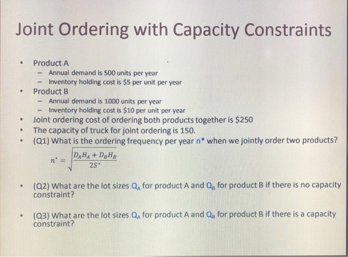 Solved Joint Ordering with Capacity Constraints .Product A | Chegg.com
