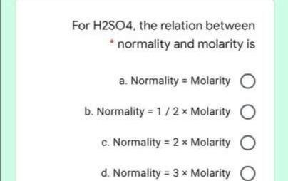 Solved For H2SO4, the relation between * normality and | Chegg.com