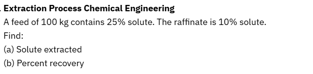 Solved Extraction Process Chemical Engineering A feed of 100 | Chegg.com