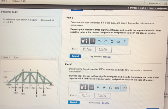 Solved Hwyk 9 Problem 6.49 Problem 6.49 Consider the truss | Chegg.com Solved Hwyk 9 Problem 6.49 Problem 6.49 Consider the truss | Chegg.com
