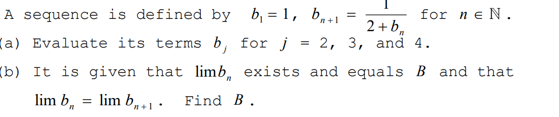 Solved A sequence is defined by b1=1,bn+1=2+bn1 for n∈N. a) | Chegg.com