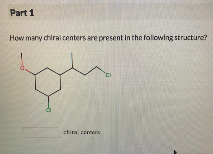 Solved Part 1 How many chiral centers are present in the | Chegg.com