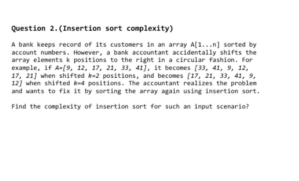 Solved Question 2.(Insertion sort complexity) A bank keeps | Chegg.com
