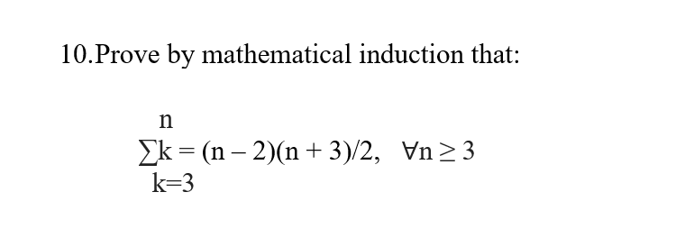 Solved 10.Prove by mathematical induction that: | Chegg.com