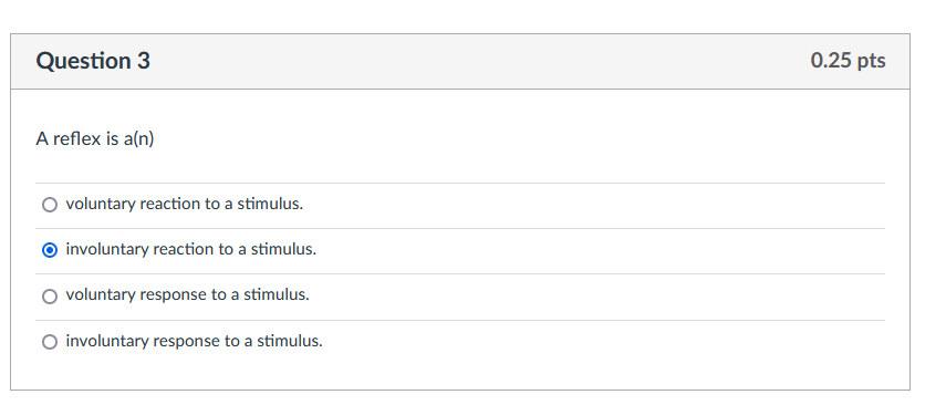 Solved A reflex is a(n) voluntary reaction to a stimulus. | Chegg.com