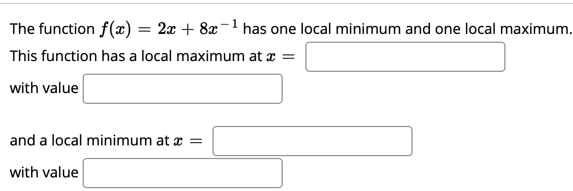 Solved The function f(x) = 2x + 8x-1 has one local minimum | Chegg.com