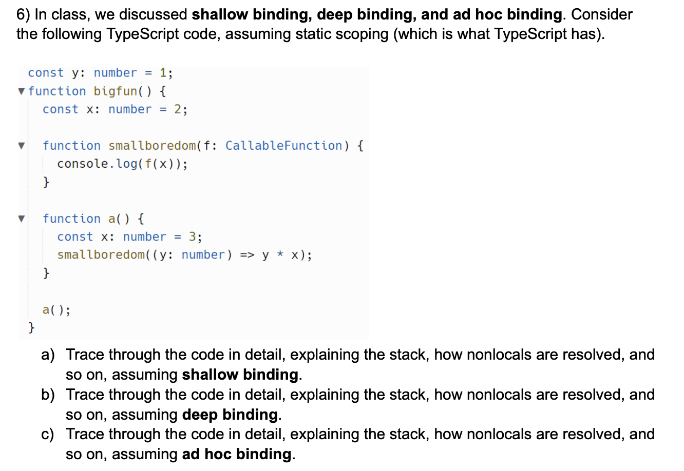 Solved 6) In class, we discussed shallow binding, deep | Chegg.com