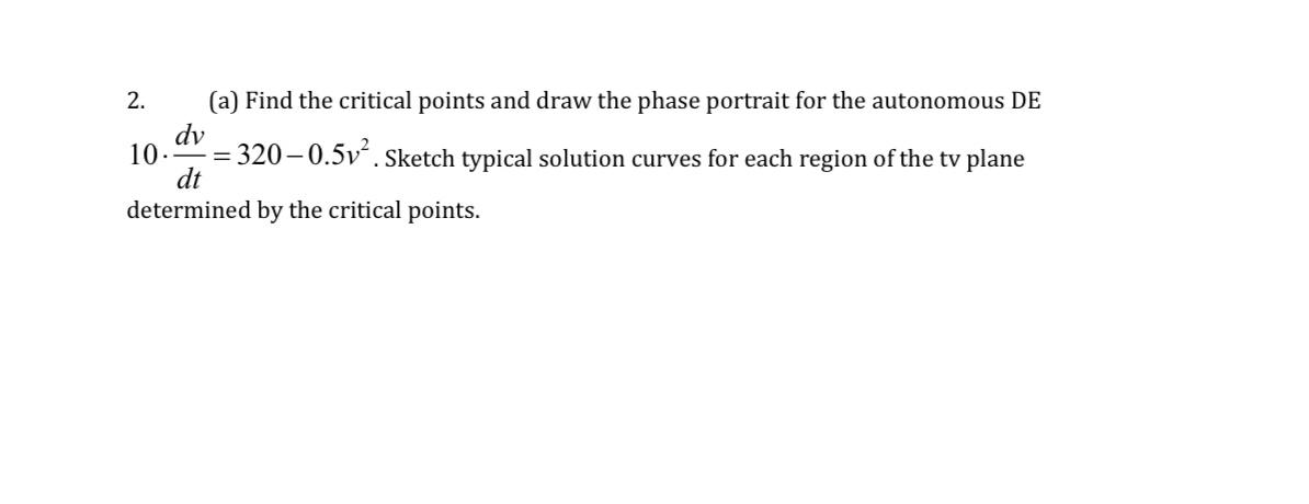 Solved 2. (a) Find the critical points and draw the phase | Chegg.com