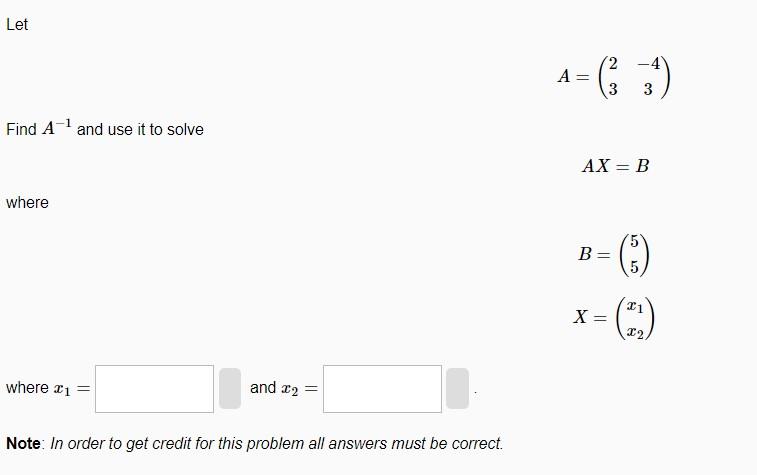 Solved Let A=(23−43) Find A−1 and use it to solve AX=B where | Chegg.com