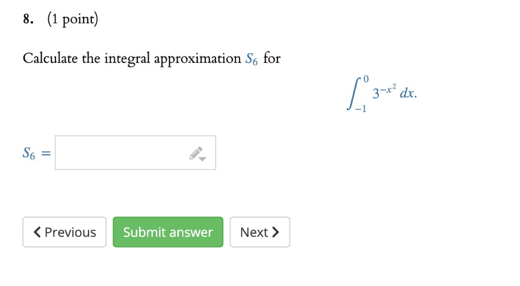 Solved 8. (1 point) Calculate the integral approximation S6 | Chegg.com