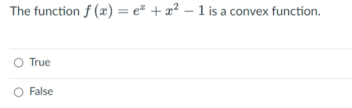 Solved The function f(x)=ex+x2−1 is a convex function. True | Chegg.com