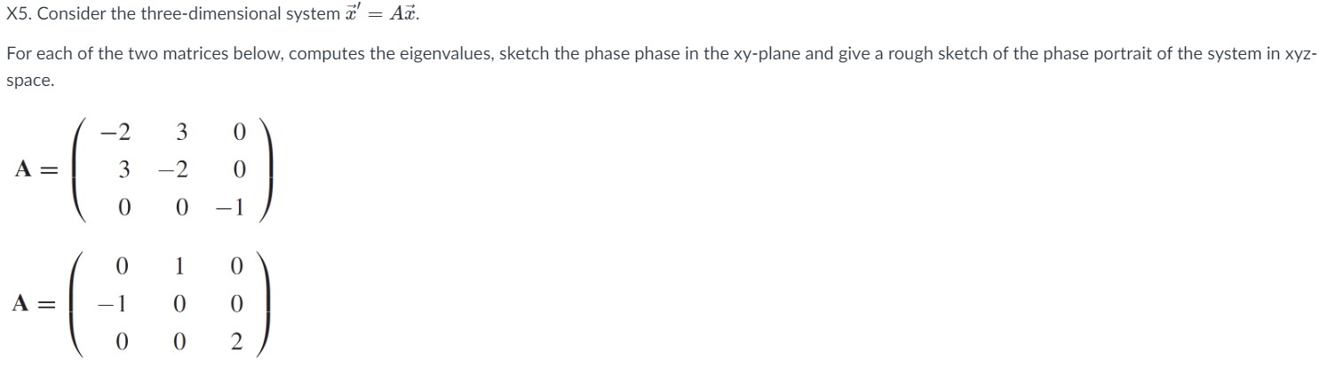 Solved X5. Consider the three-dimensional system x′=Ax. For | Chegg.com