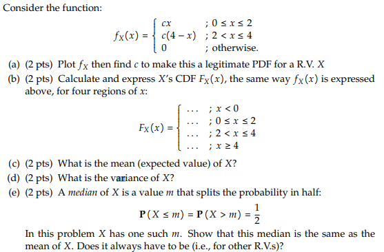 Solved Consider the function: fX(x)=⎩⎨⎧cxc(4−x)0;0≤x≤2;2 | Chegg.com