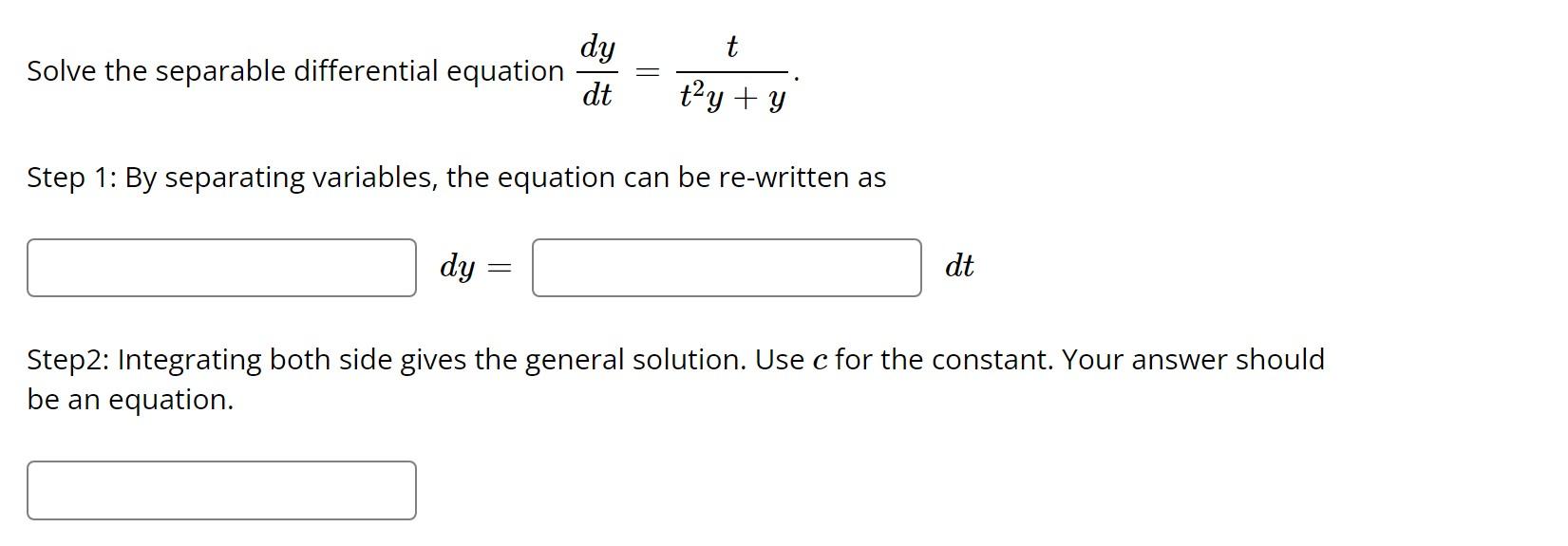 Solved Solve the separable differential equation dy dt = t | Chegg.com