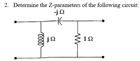 Solved 2. Determine the Z-parameters of the following | Chegg.com