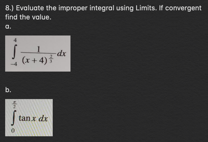 Solved 8.) Evaluate the improper integral using Limits. If | Chegg.com